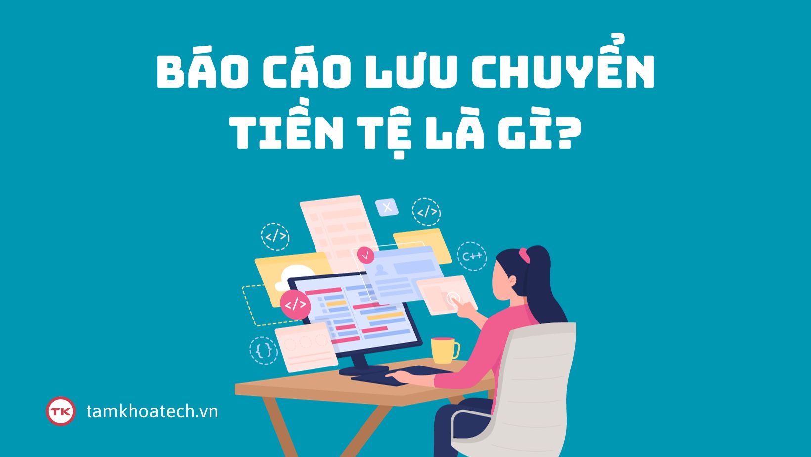 Cách lập báo cáo lưu chuyển tiền tệ ĐÚNG CHUẨN dành cho kế toán